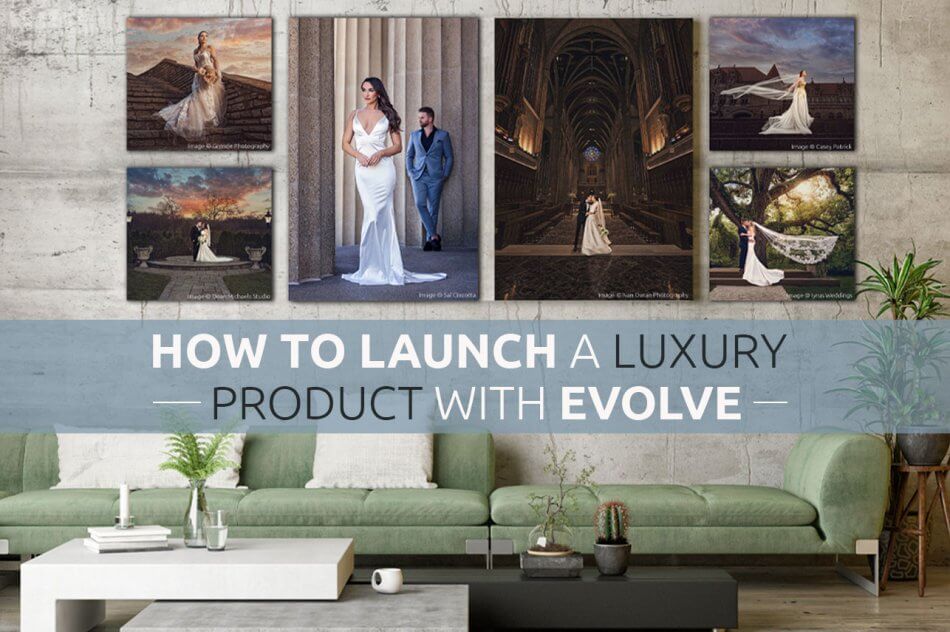 How To Launch a Luxury Product with Evolve - Evolve Edits